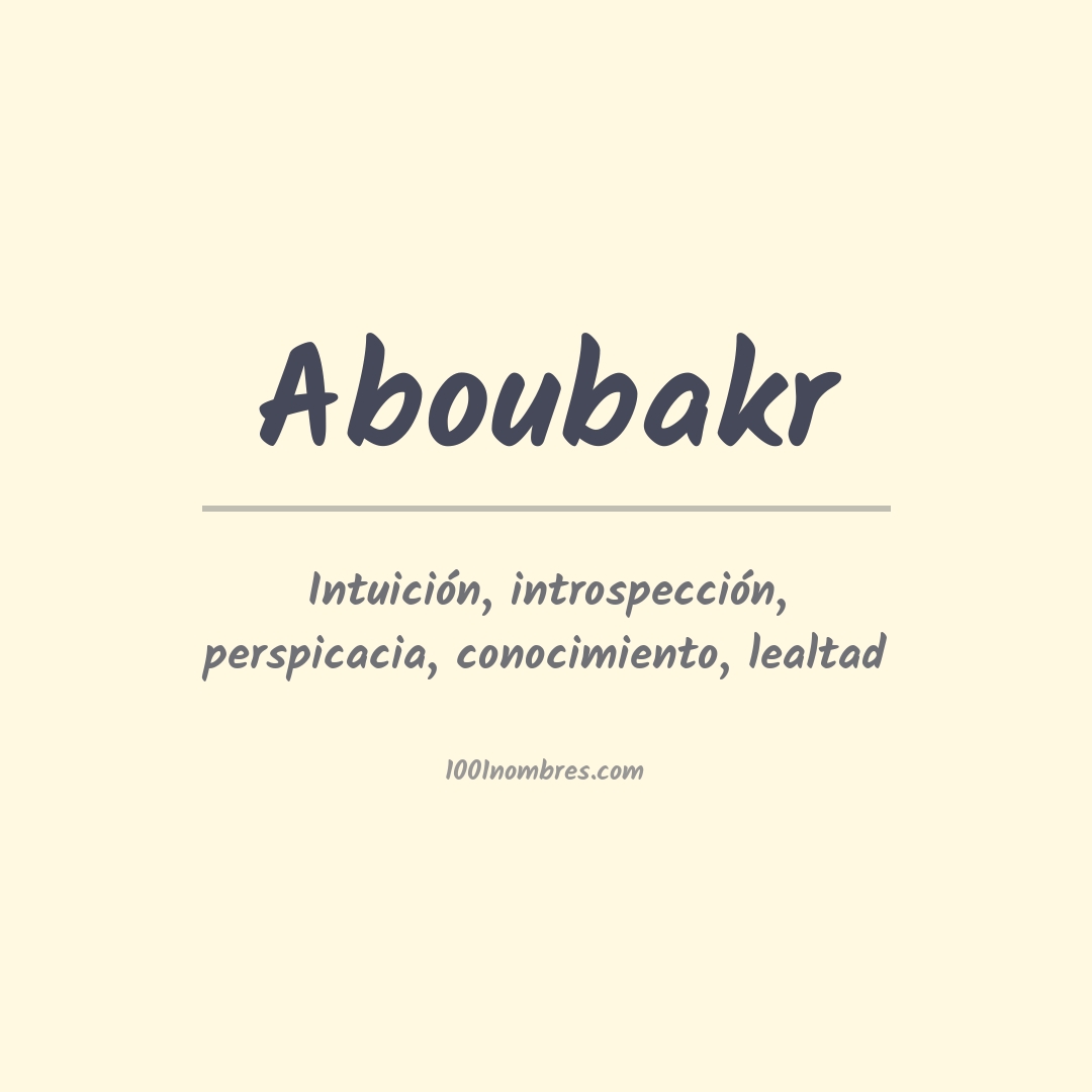 Significado del nombre Aboubakr
