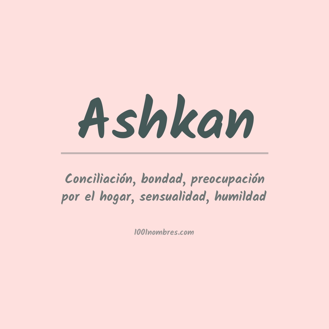 Significado del nombre Ashkan