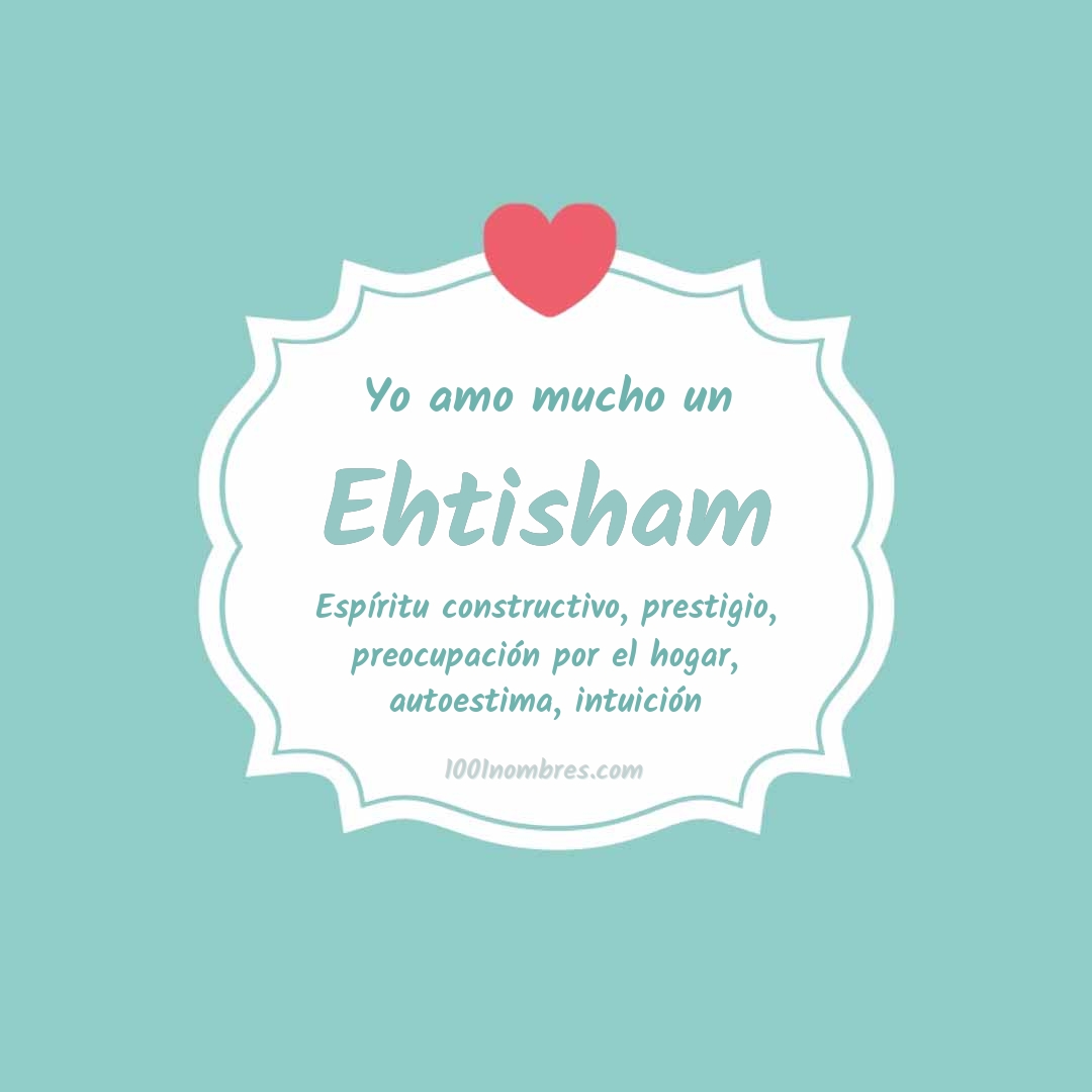 Significado del nombre Ehtisham