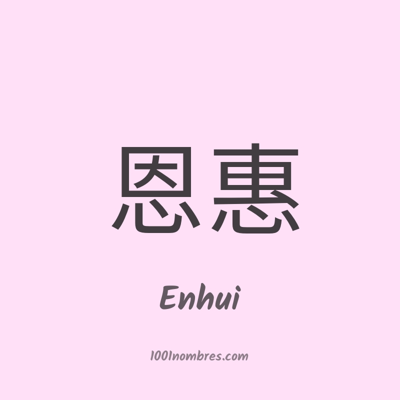 Significado del nombre Enhui