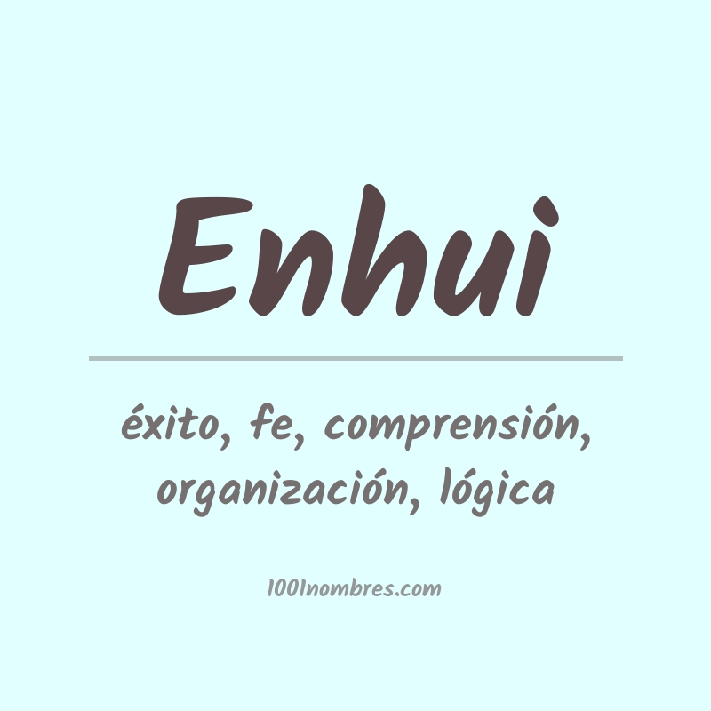 Significado del nombre Enhui