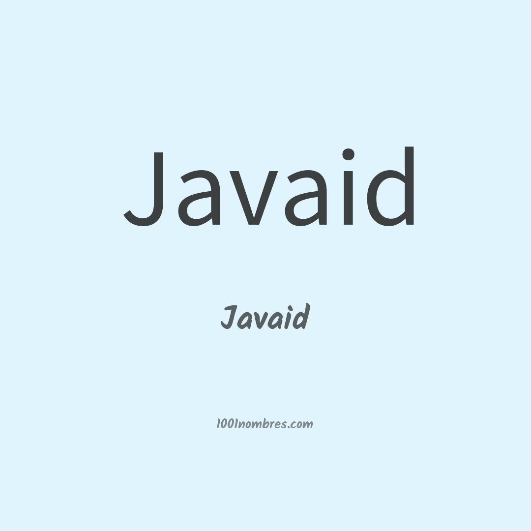 Significado del nombre Javaid