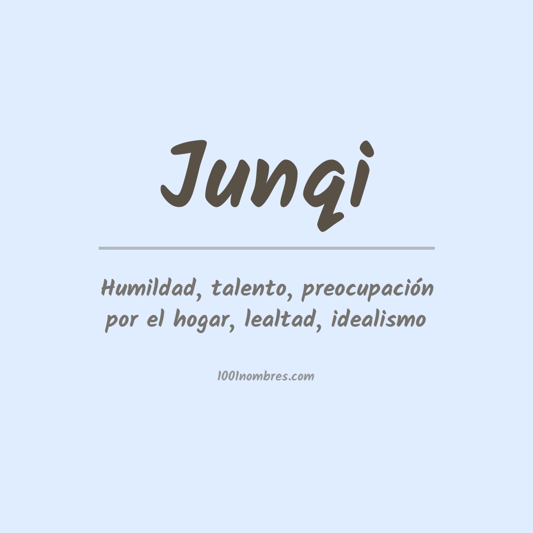 Significado del nombre Junqi