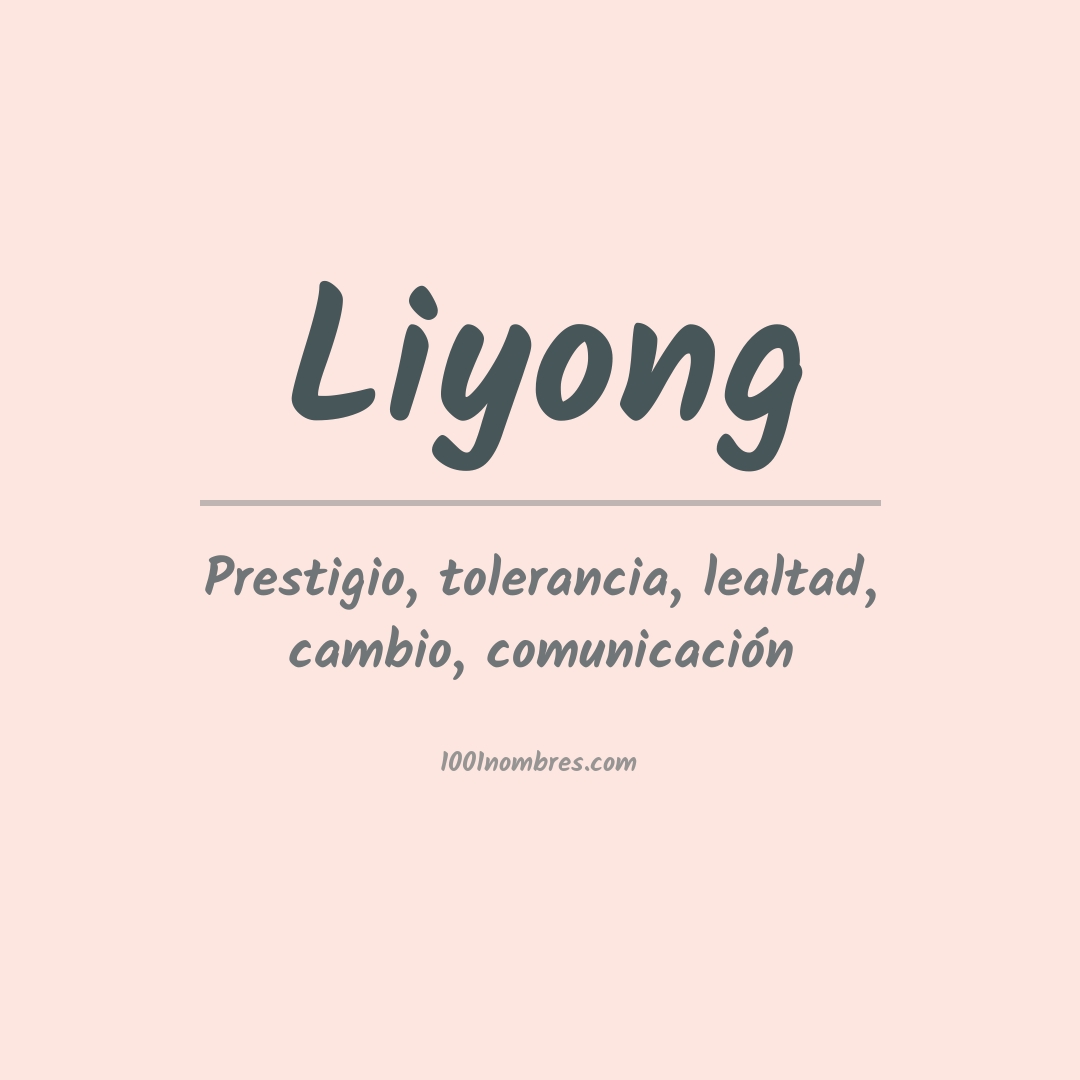 Significado del nombre Liyong