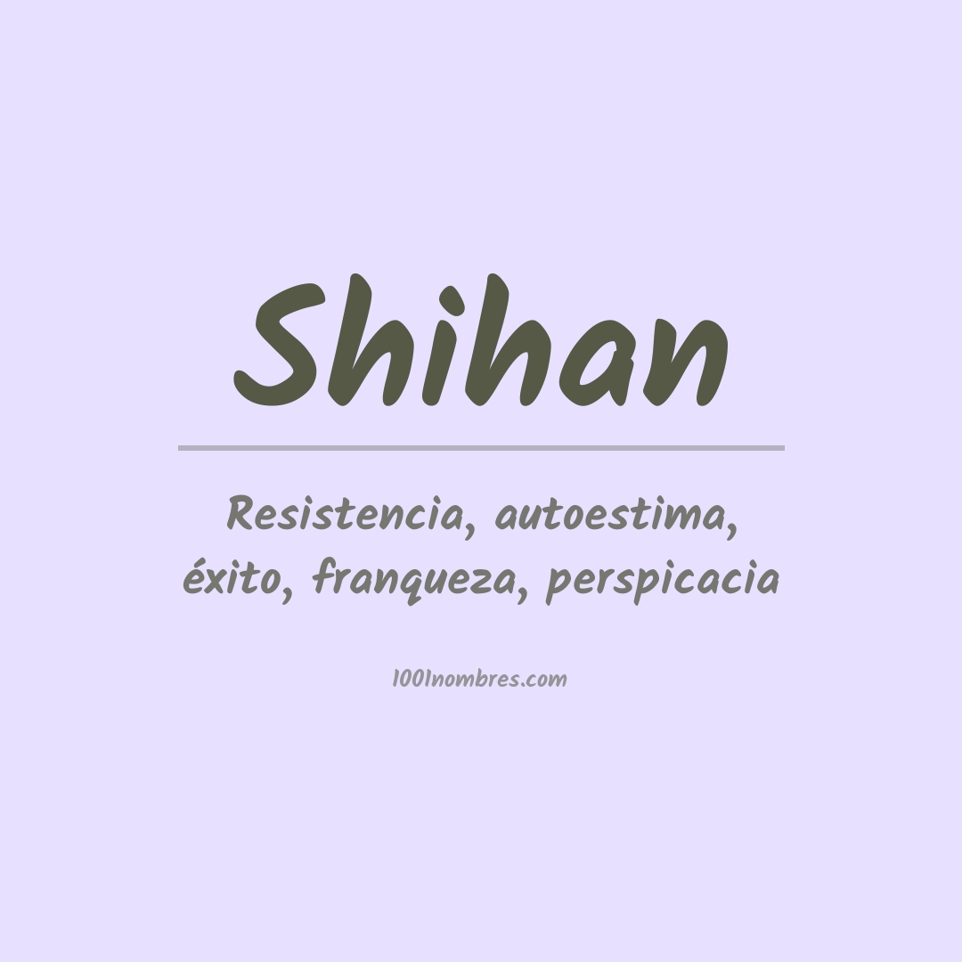 Significado del nombre Shihan
