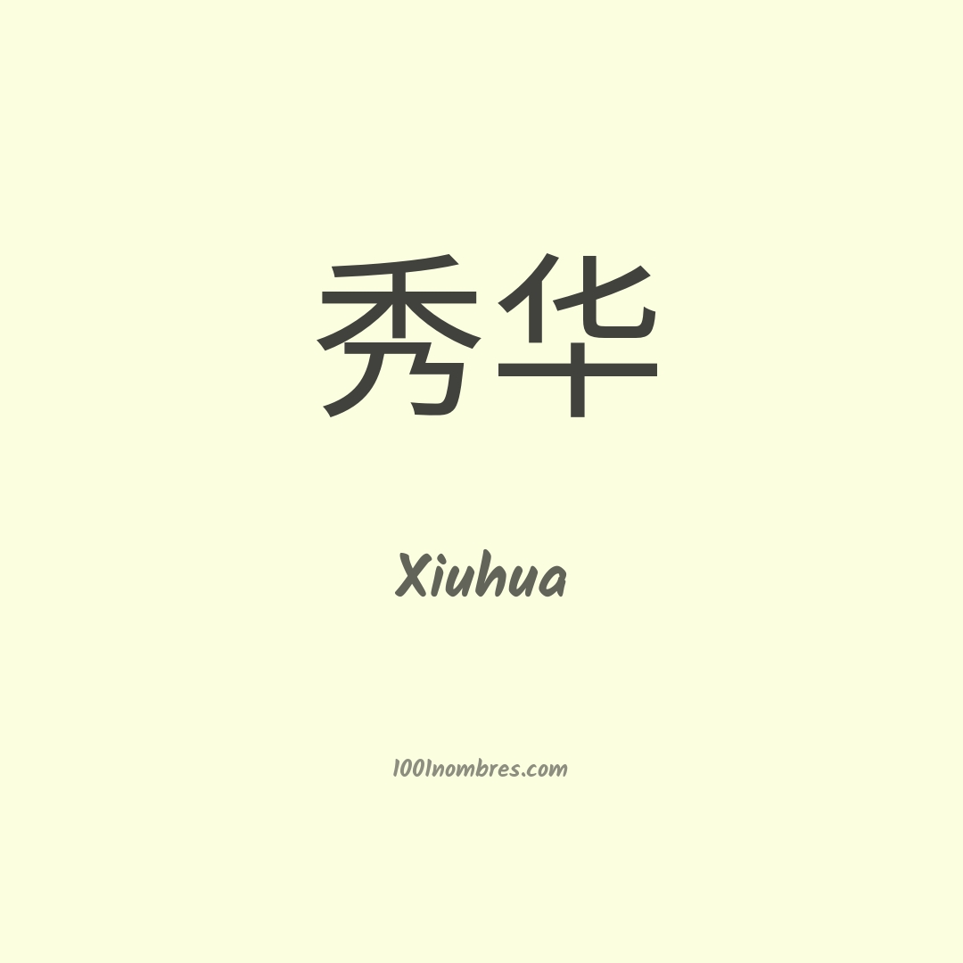 Significado del nombre Xiuhua