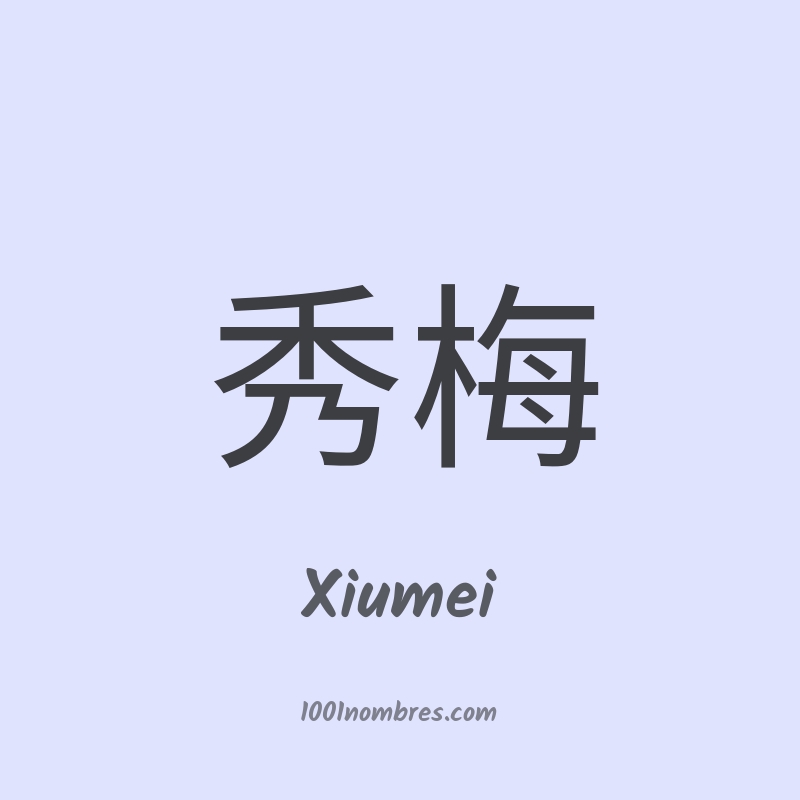 Significado del nombre Xiumei