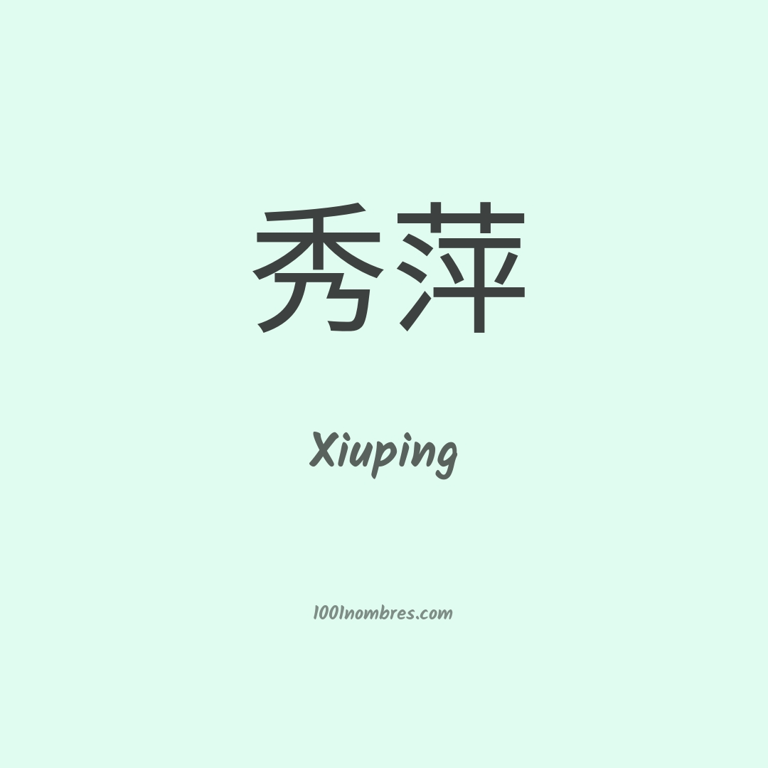 Significado del nombre Xiuping